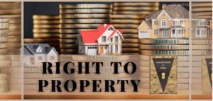 Right to Property-A Constitutional and Human Right